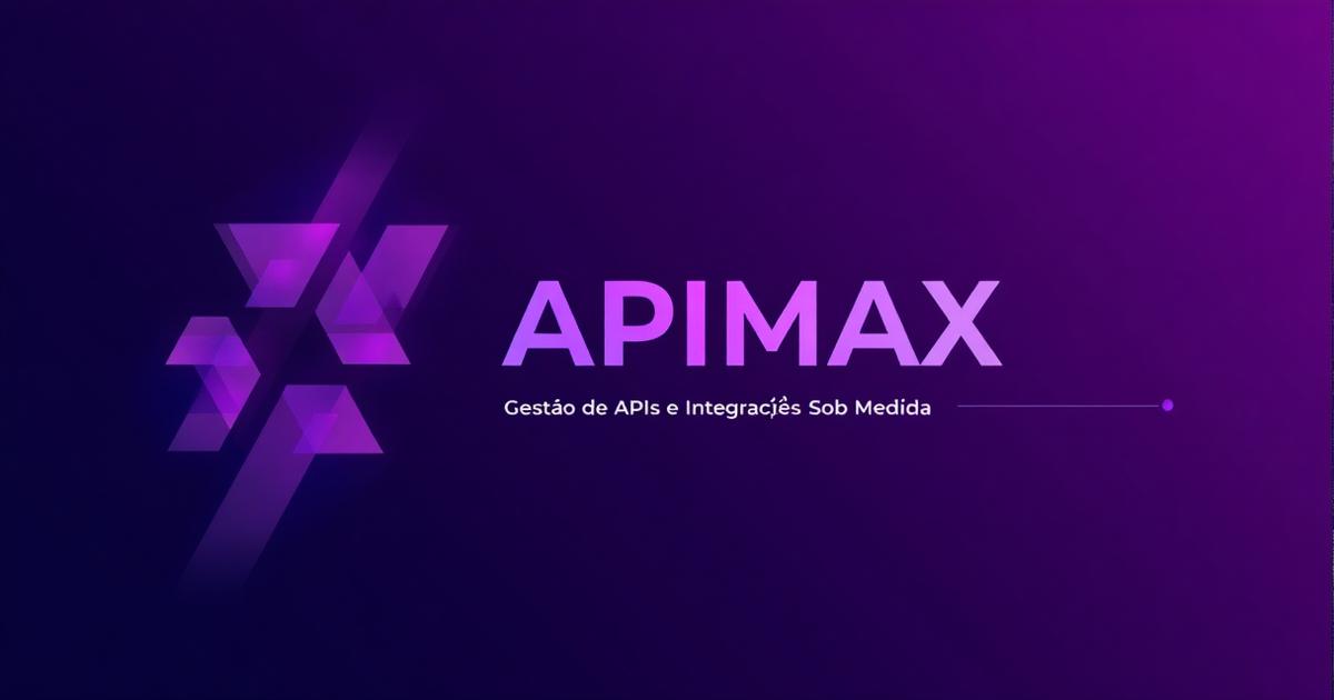 APIMAX | Gestão de APIs e Integrações Inteligentes